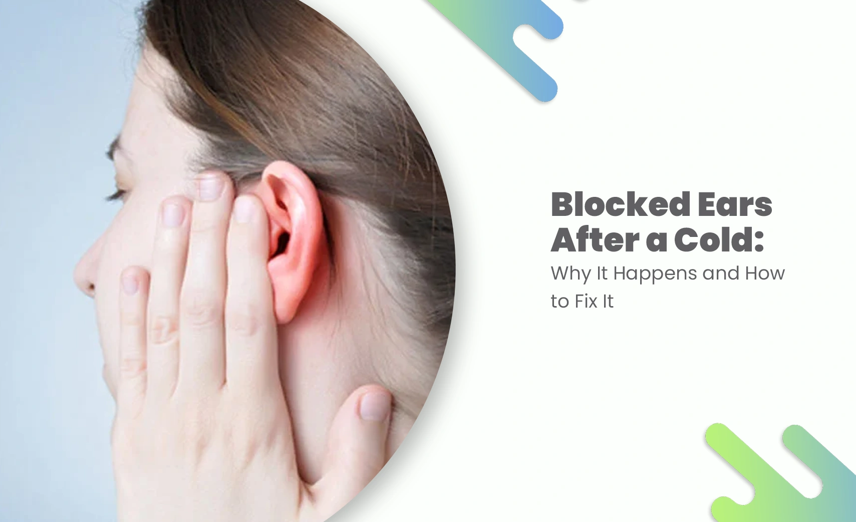 Blocked Ears After a Cold: Why It Happens and How to Fix It